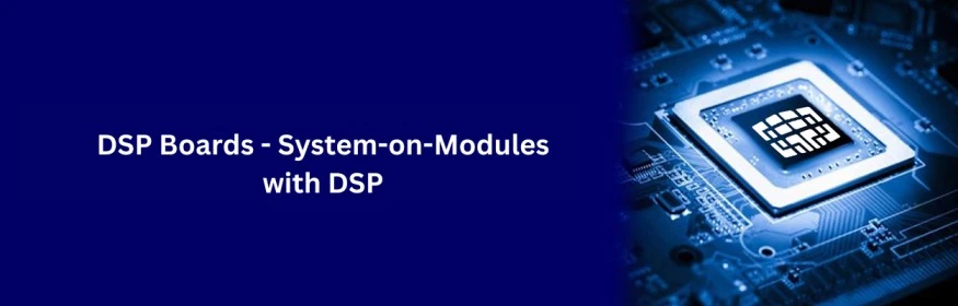 DSP Boards - System-on-Modules with DSP - Argus India, USA